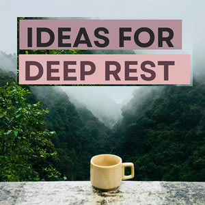 Ideas for Deep Rest | Body Wave Chiropractic